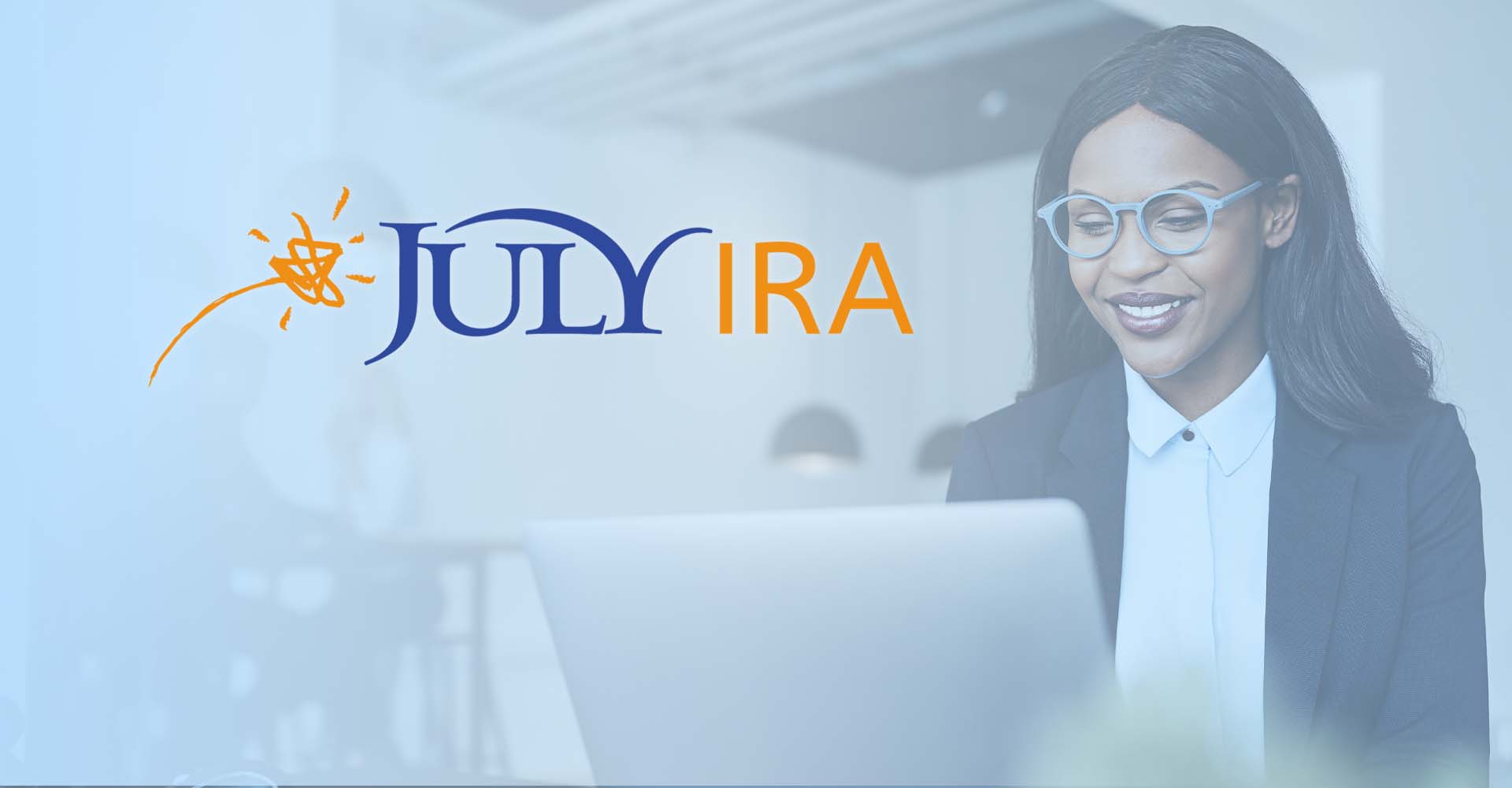 Introducing JULY IRA to Support Participant Rollovers - JULY Services